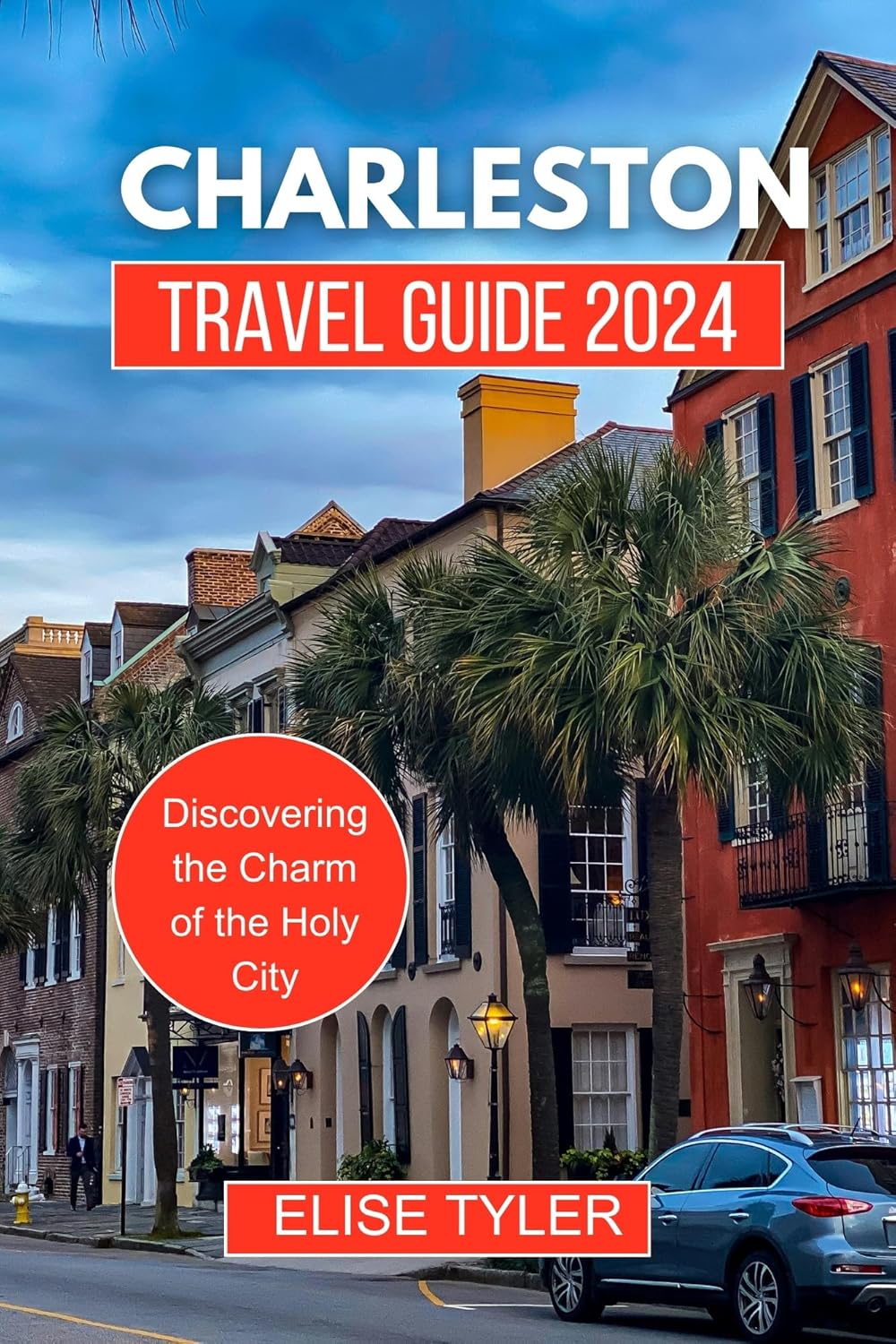 Amazon.com: Charleston Travel Guide 2024: Discovering the Charm of the ...