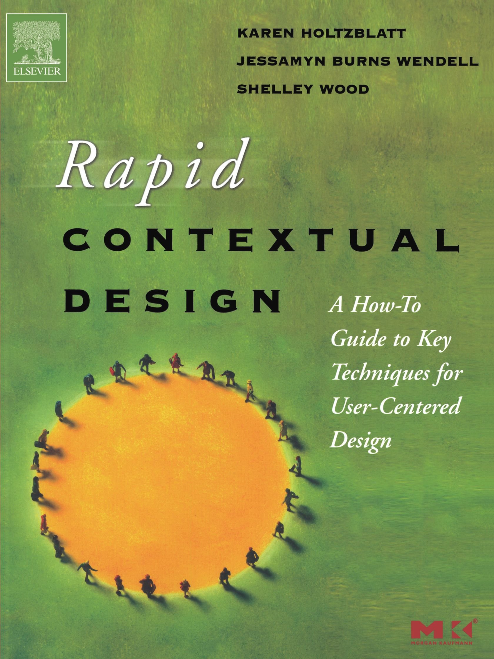 Rapid Contextual Design: A How-to Guide to Key Techniques for User ...