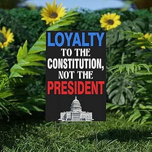 Amazon.com : Loyalty to the Constitution Not the President Yard Sign ...