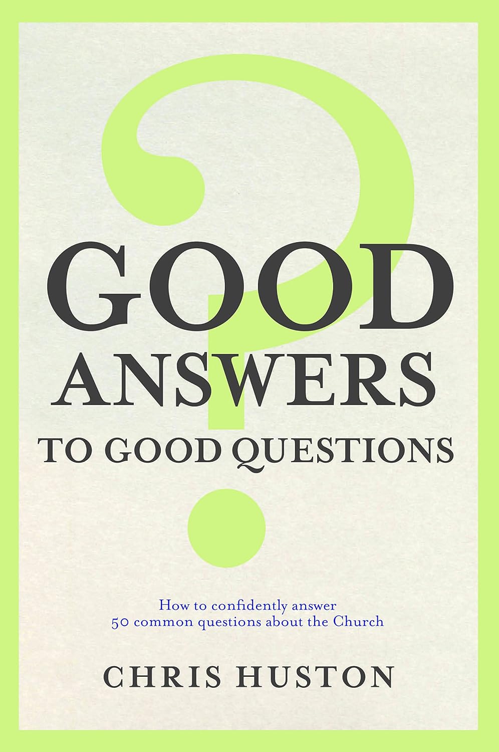 Good Answers to Good Questions: Chris Huston: 9781680476675: Amazon.com ...