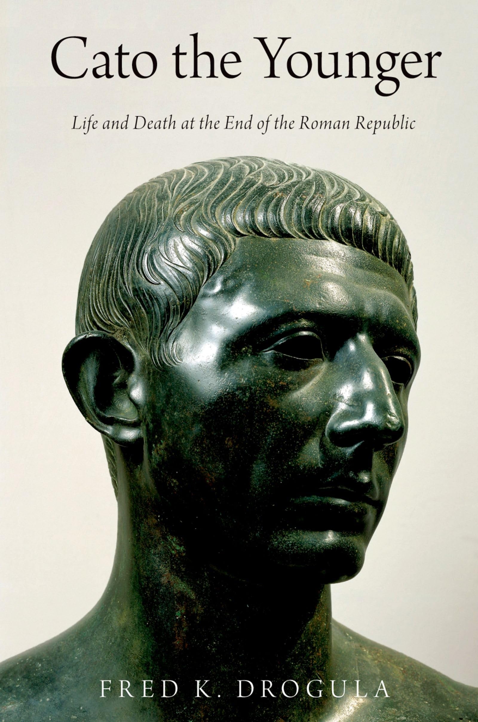 Amazon.com: Cato the Younger: Life and Death at the End of the Roman ...