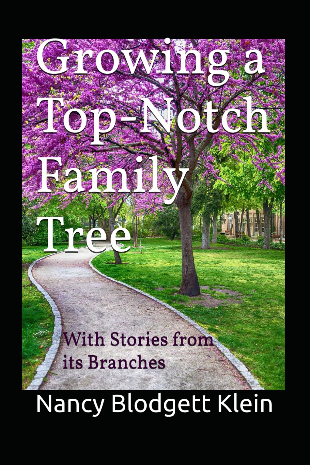 Growing a Top-Notch Family Tree: With Stories from its Branches: Klein ...