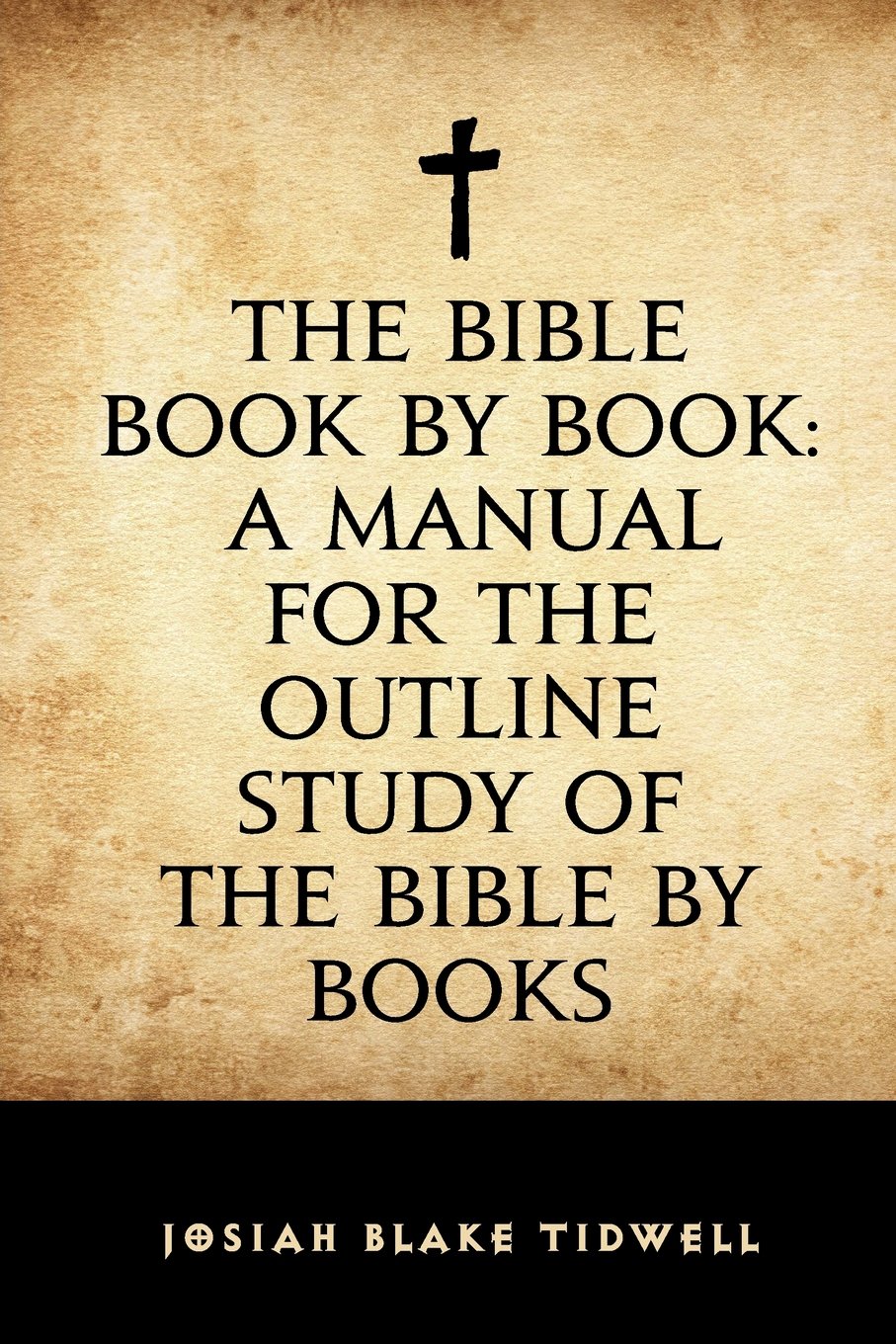 The Bible Book by Book: A Manual for the Outline Study of the Bible by ...