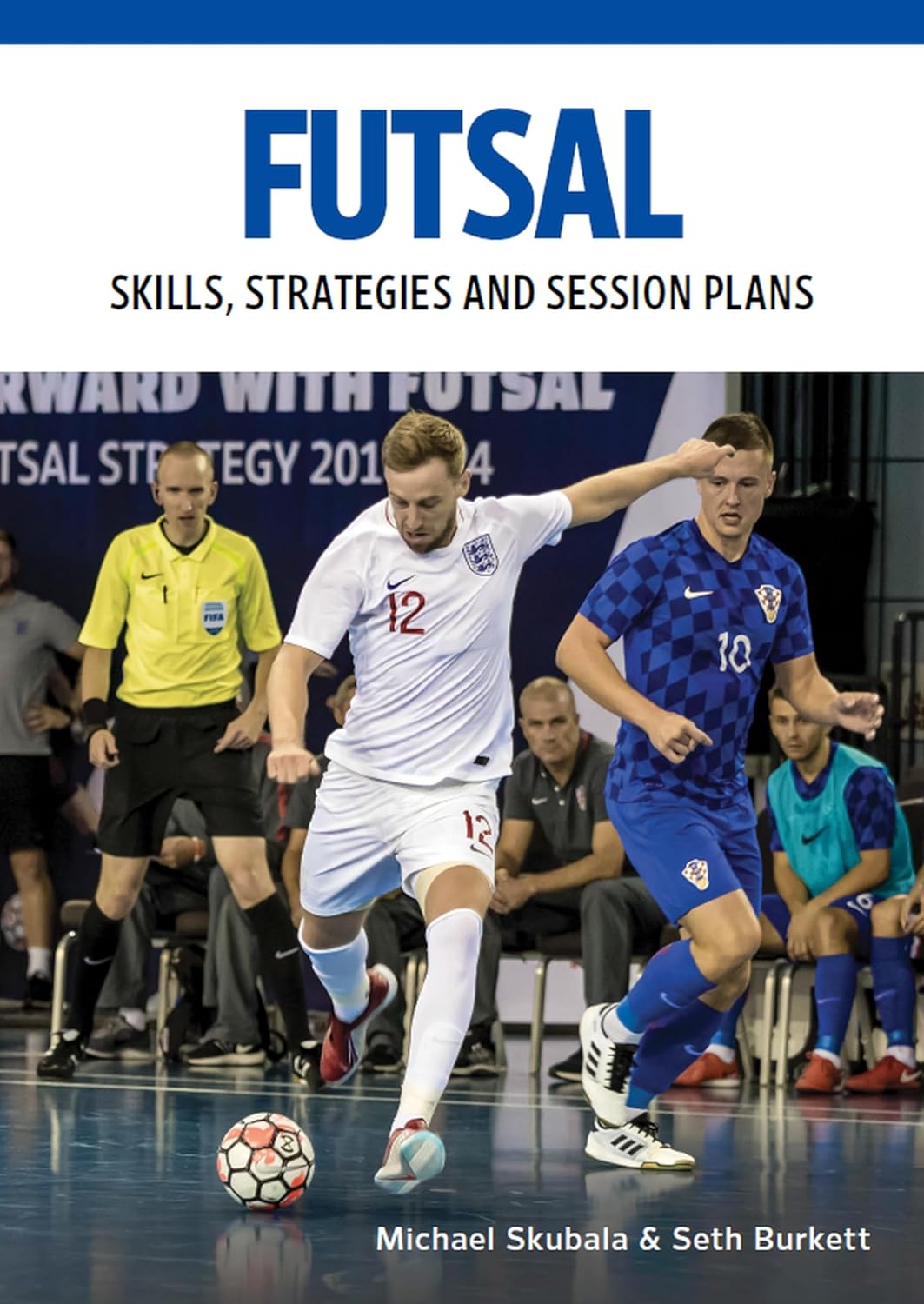 Futsal: Skills, Strategies and Session Plans: Technical Drills for ...