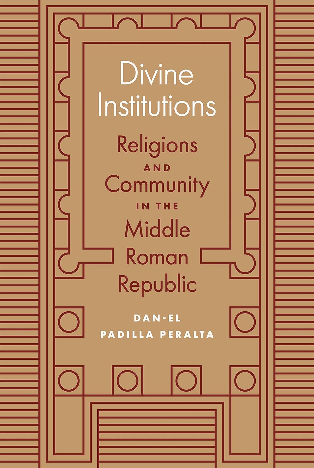 Divine Institutions: Religions and Community in the Middle Roman ...