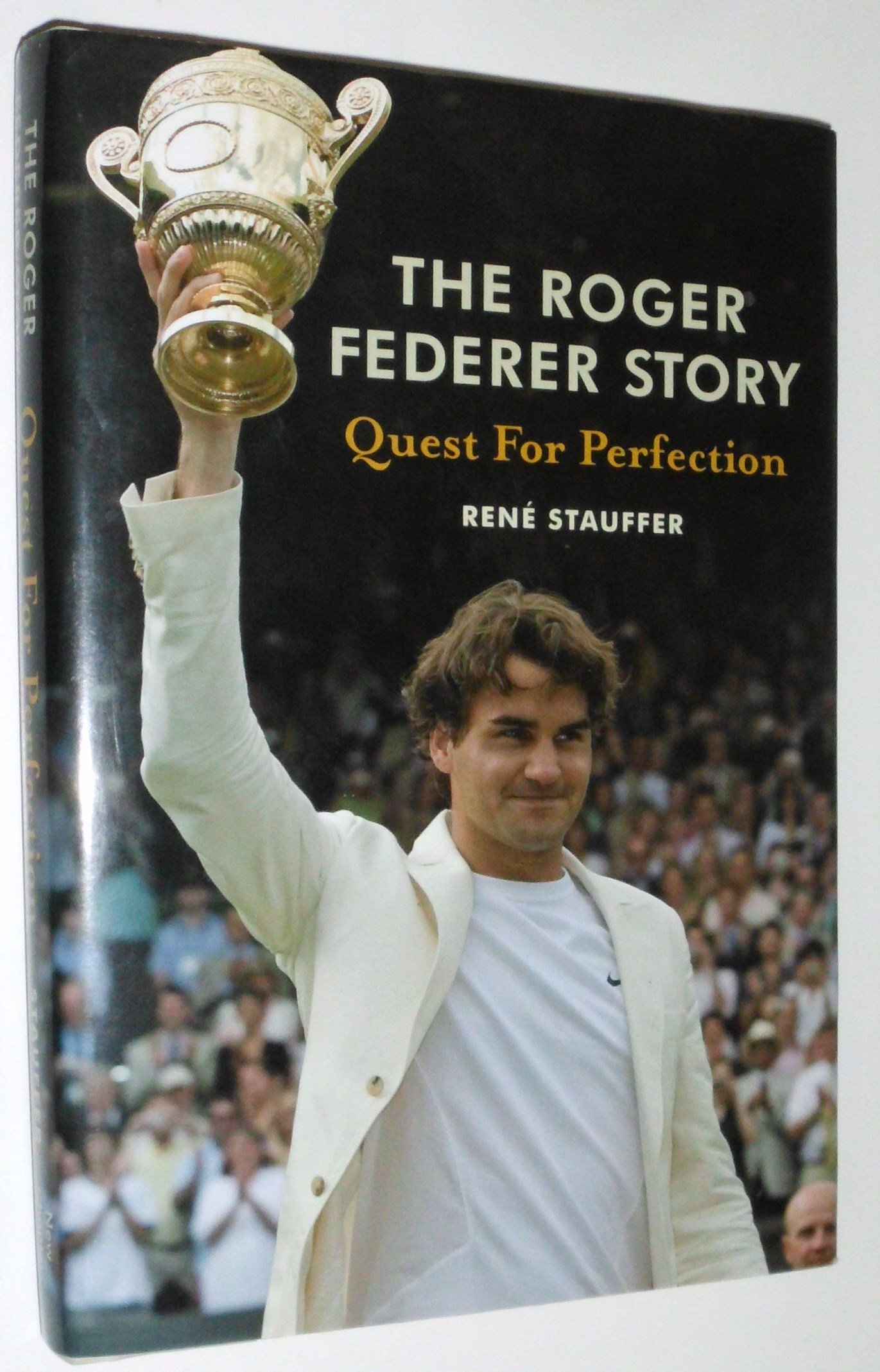 The Roger Federer Story: Quest for Perfection: Stauffer, Rene ...