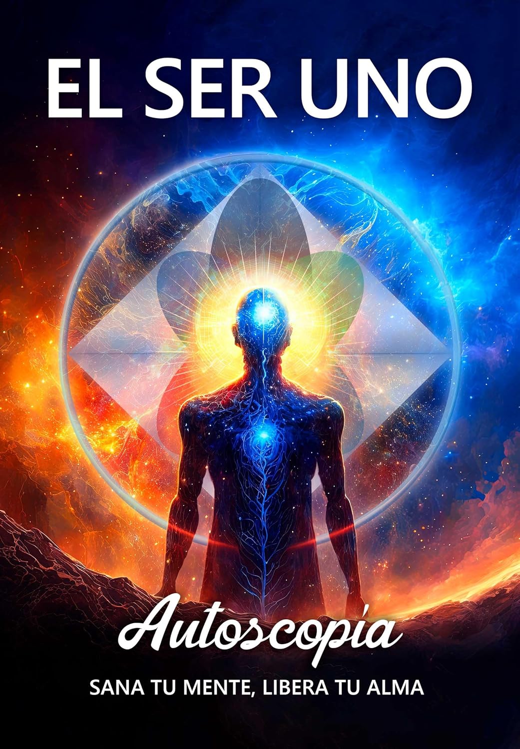 EL SER UNO - Autoscopía - Sana tu Mente, Libera tu Alma (EL SER UNO ...