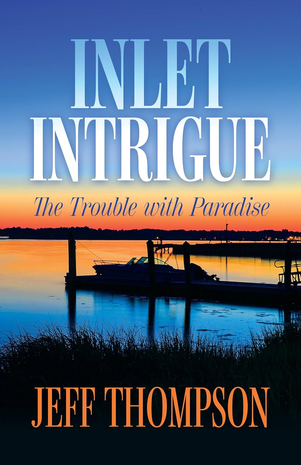 Inlet Intrigue: The Trouble with Paradise (The Ian Marshall Series Book ...