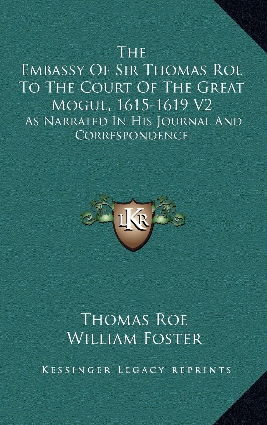 Amazon.com: The Embassy Of Sir Thomas Roe To The Court Of The Great ...
