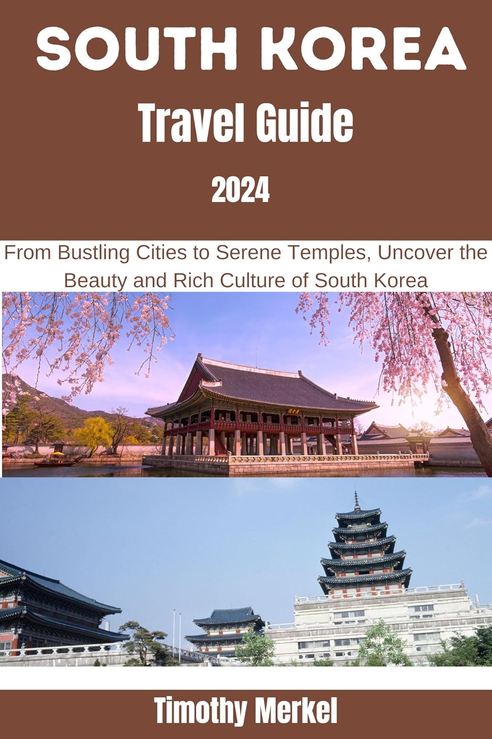 South Korea Travel Guide 2024: From Bustling Cities to Serene Temples ...