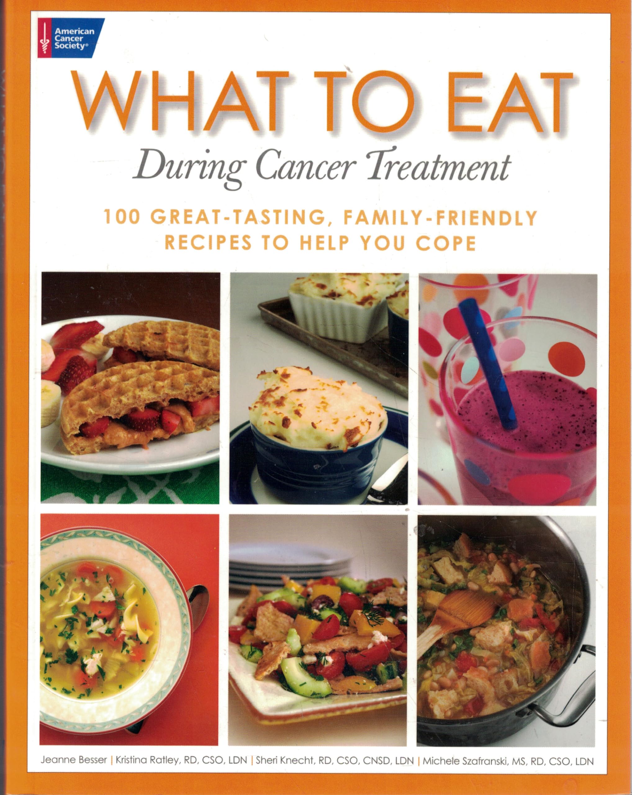 What to Eat During Cancer Treatment: 100 Great-Tasting, Family-Friendly ...