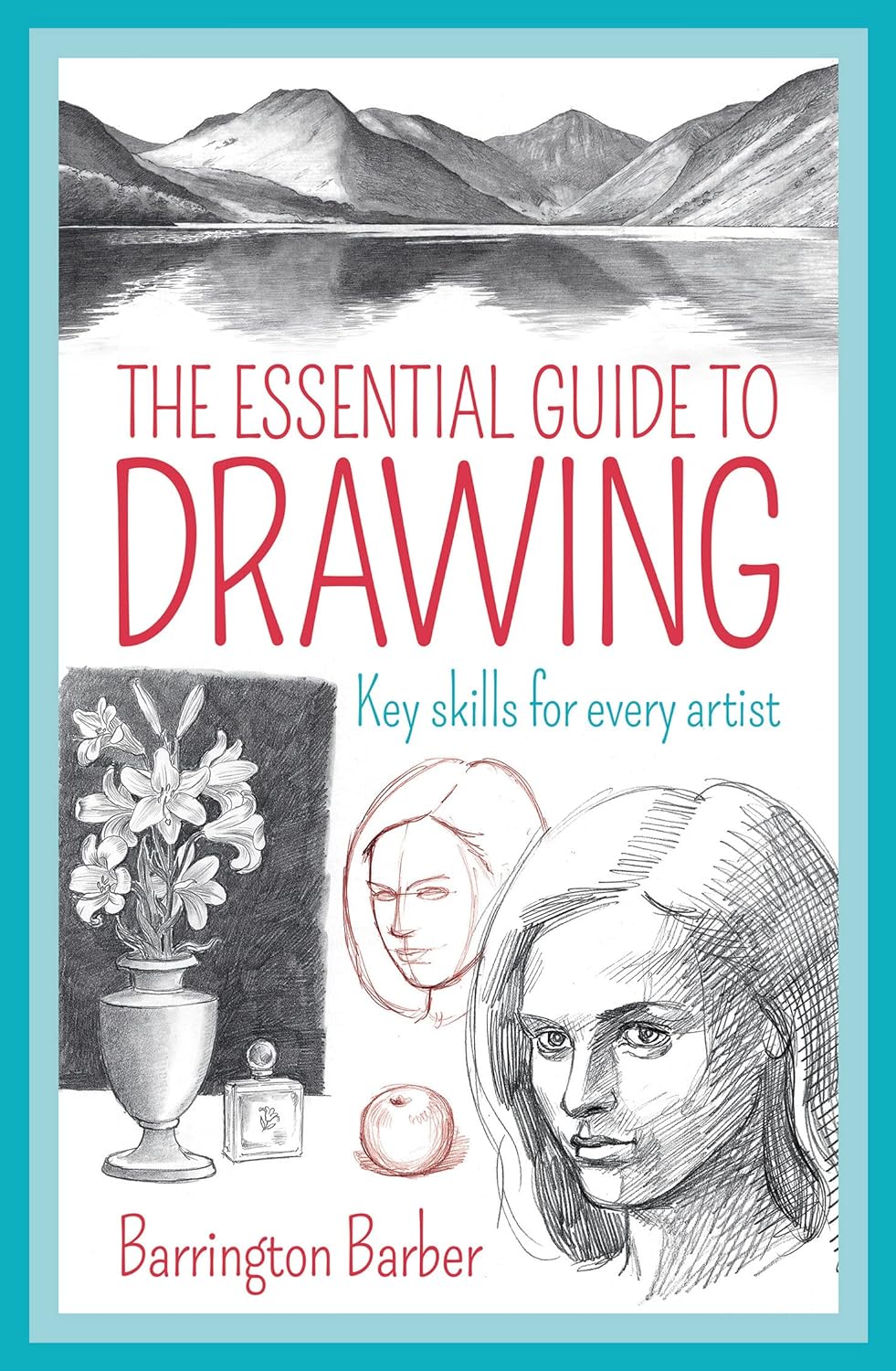 The Essential Guide to Drawing: Key Skills for Every Artist - Kindle ...