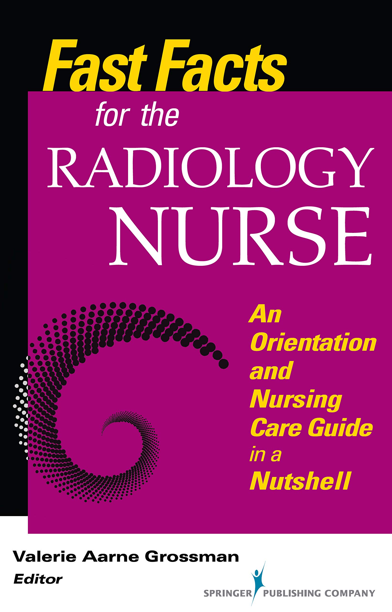 Buy Fast Facts for the Radiology Nurse: An Orientation and Nursing Care ...