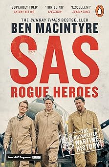 SAS: Rogue Heroes: The authorized wartime history from the Sunday Times bestselling author eBook ...