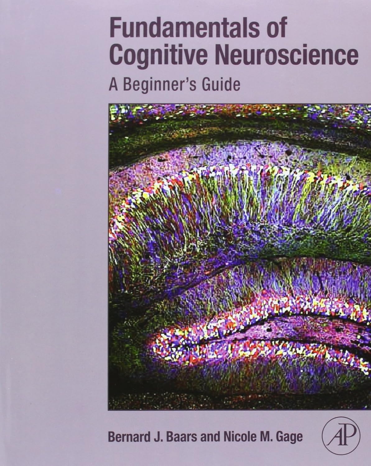 Fundamentals of Cognitive Neuroscience: A Beginner's Guide : Baars, Dr ...
