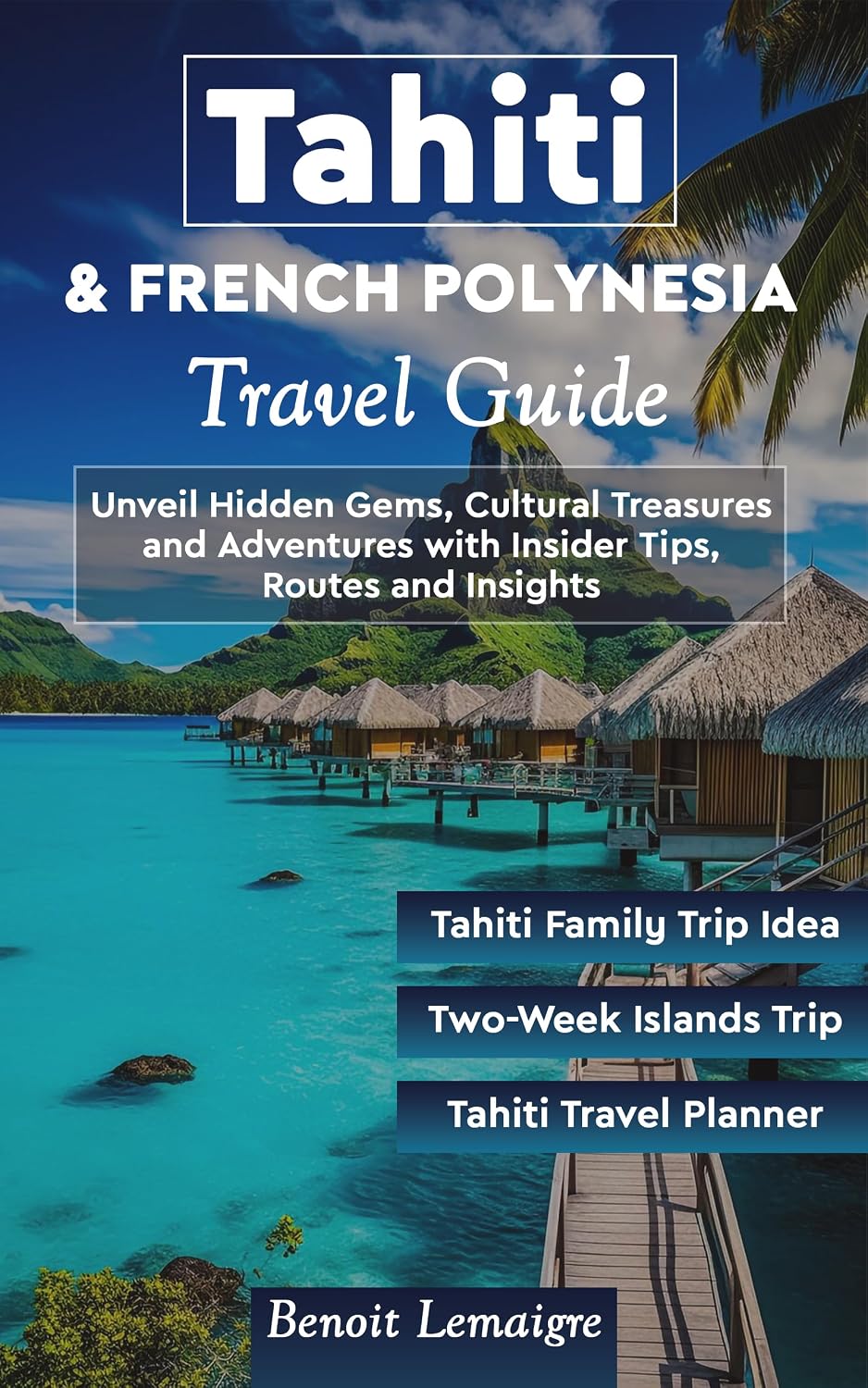 Amazon.com: Tahiti & French Polynesia Travel Guide: Unveil Hidden Gems ...