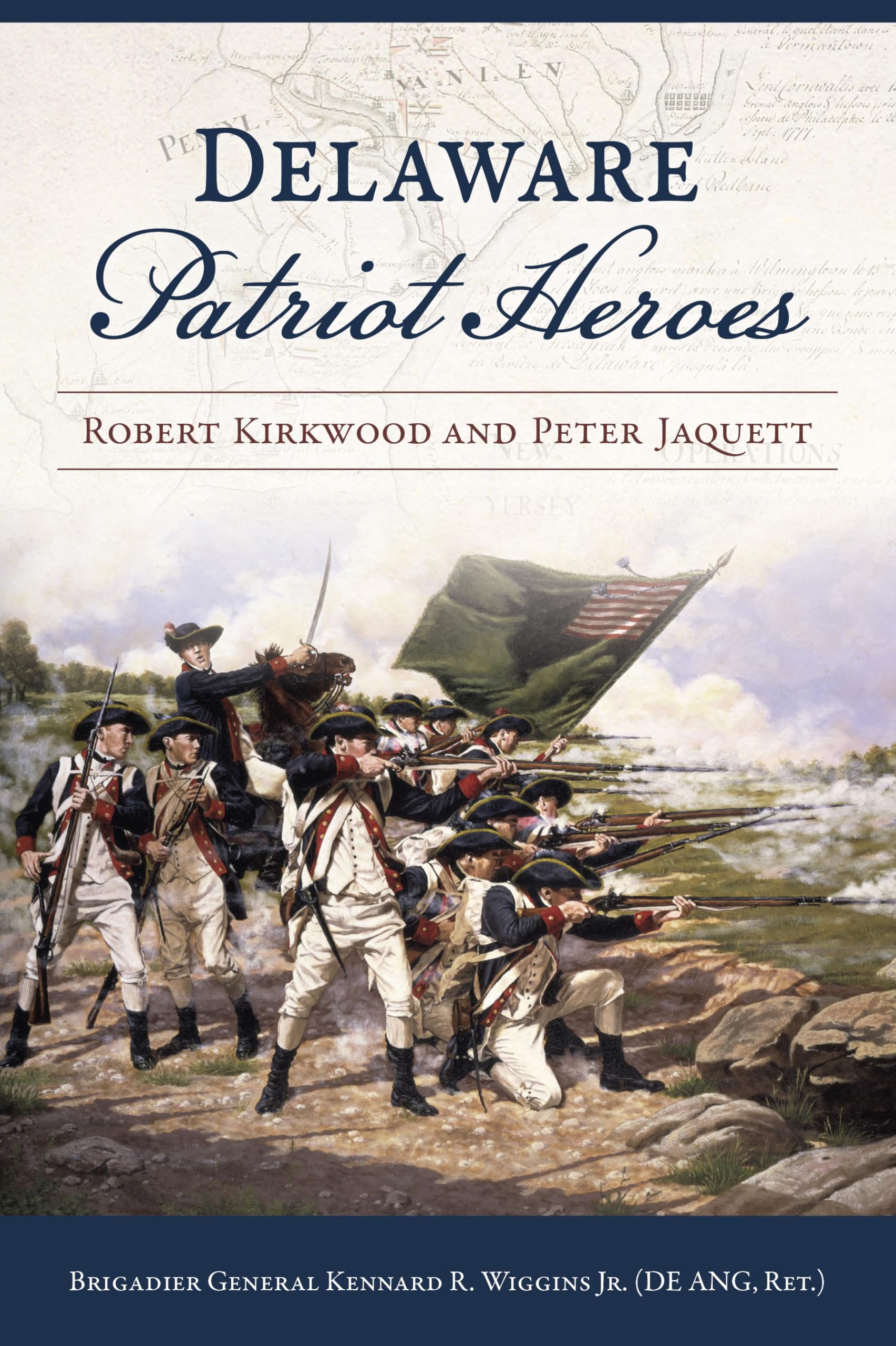 Delaware Patriot Heroes: Robert Kirkwood and Peter Jaquett (Military ...