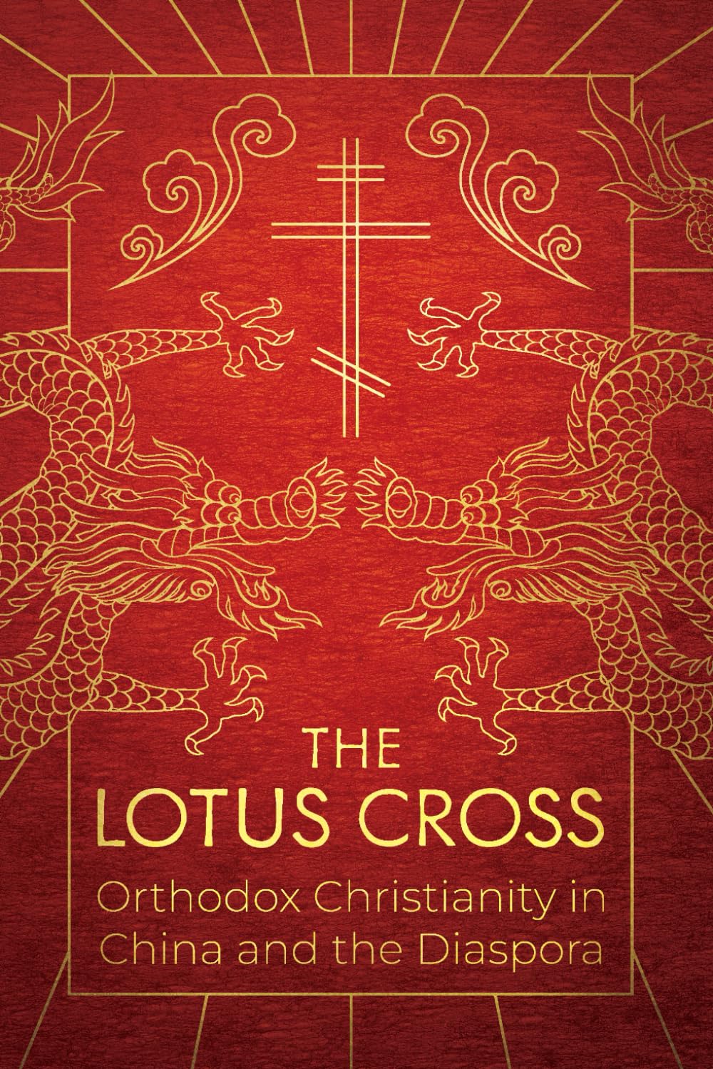 The Lotus Cross: Orthodox Christianity in China and the Diaspora: Road ...