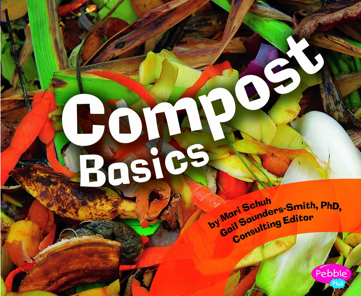 Compost Basics (Pebble Plus: Science Builders): Mari Schuh ...