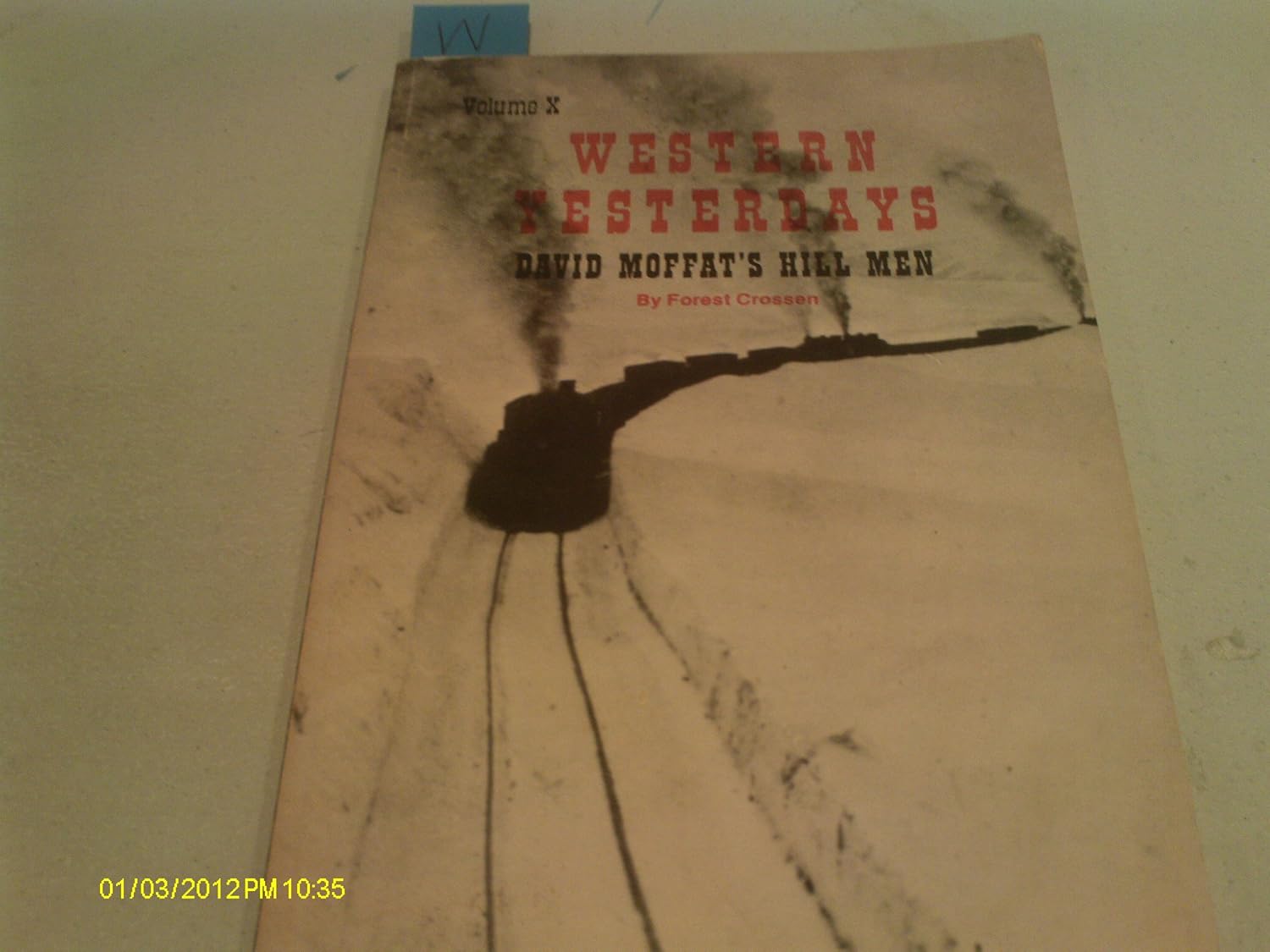 Western Yesterdays Volume X, David Moffat's Hill Men: Crossen, Forest ...