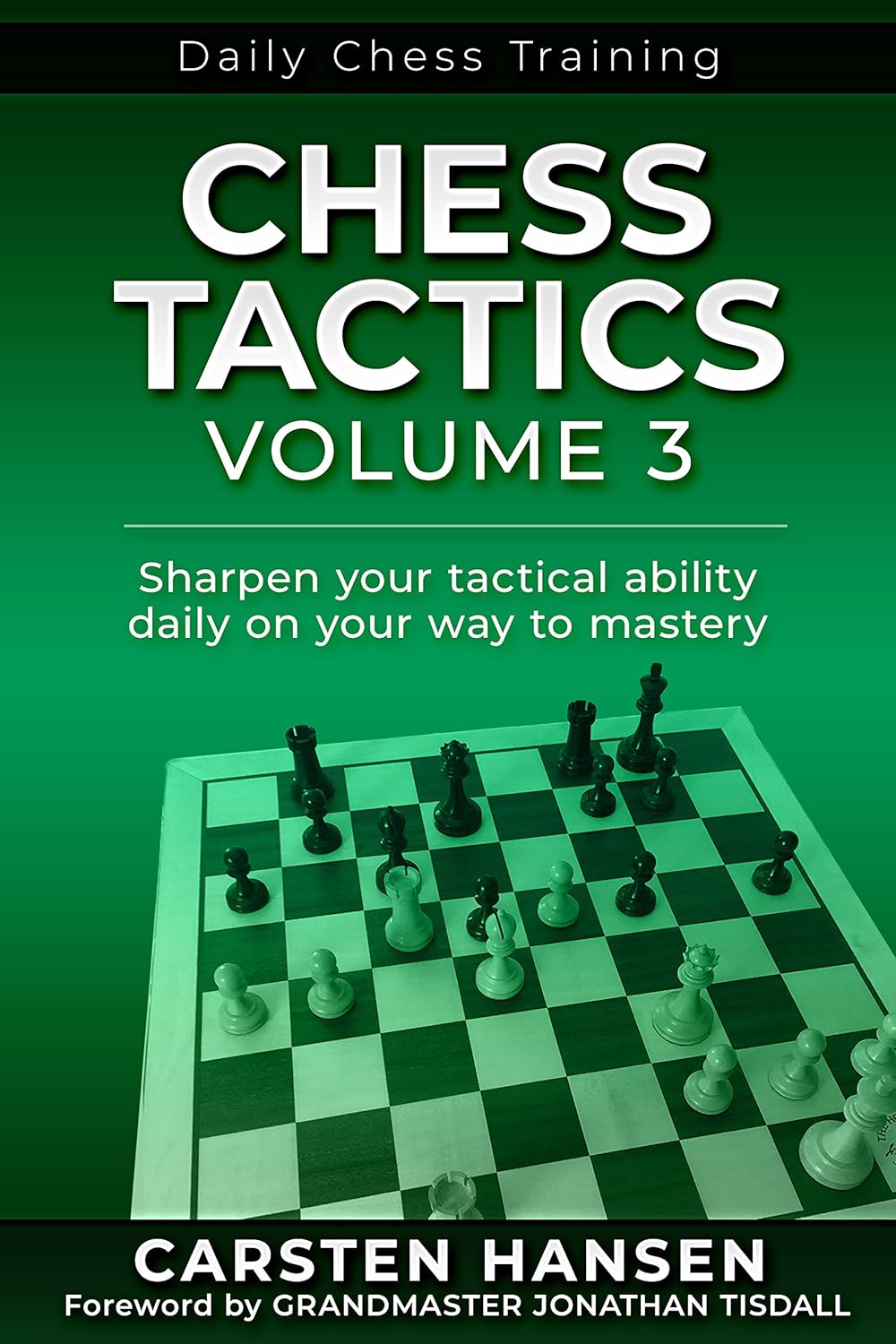 Chess Tactics - Volume 3: Sharpen your tactical ability daily on your ...