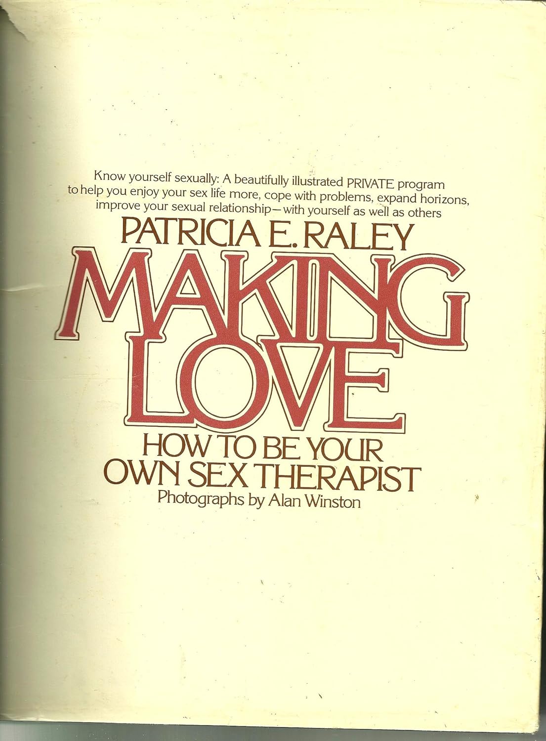 MAKING LOVE: How to be Your Own Sex Therapist.: Alan Winston & Patricia ...