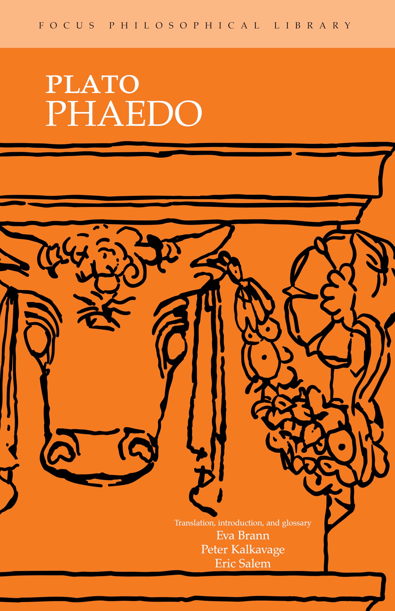 Plato : Phaedo (Focus Philosophical Library): Plato, Eva Brann, Peter Kalkavage, Eric Salem ...