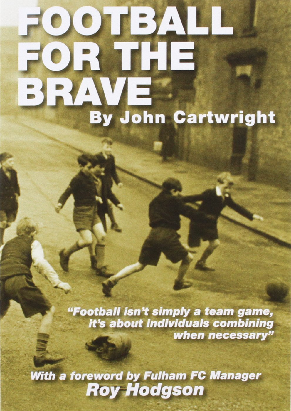 Football for the Brave: John Cartwright: 9780955591785: Amazon.com: Books