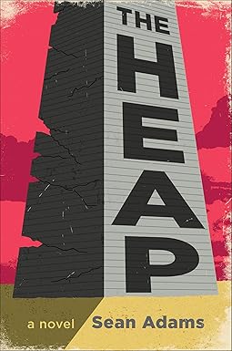 The Heap: A Novel: Adams, Sean: 9780062957733: Amazon.com: Books