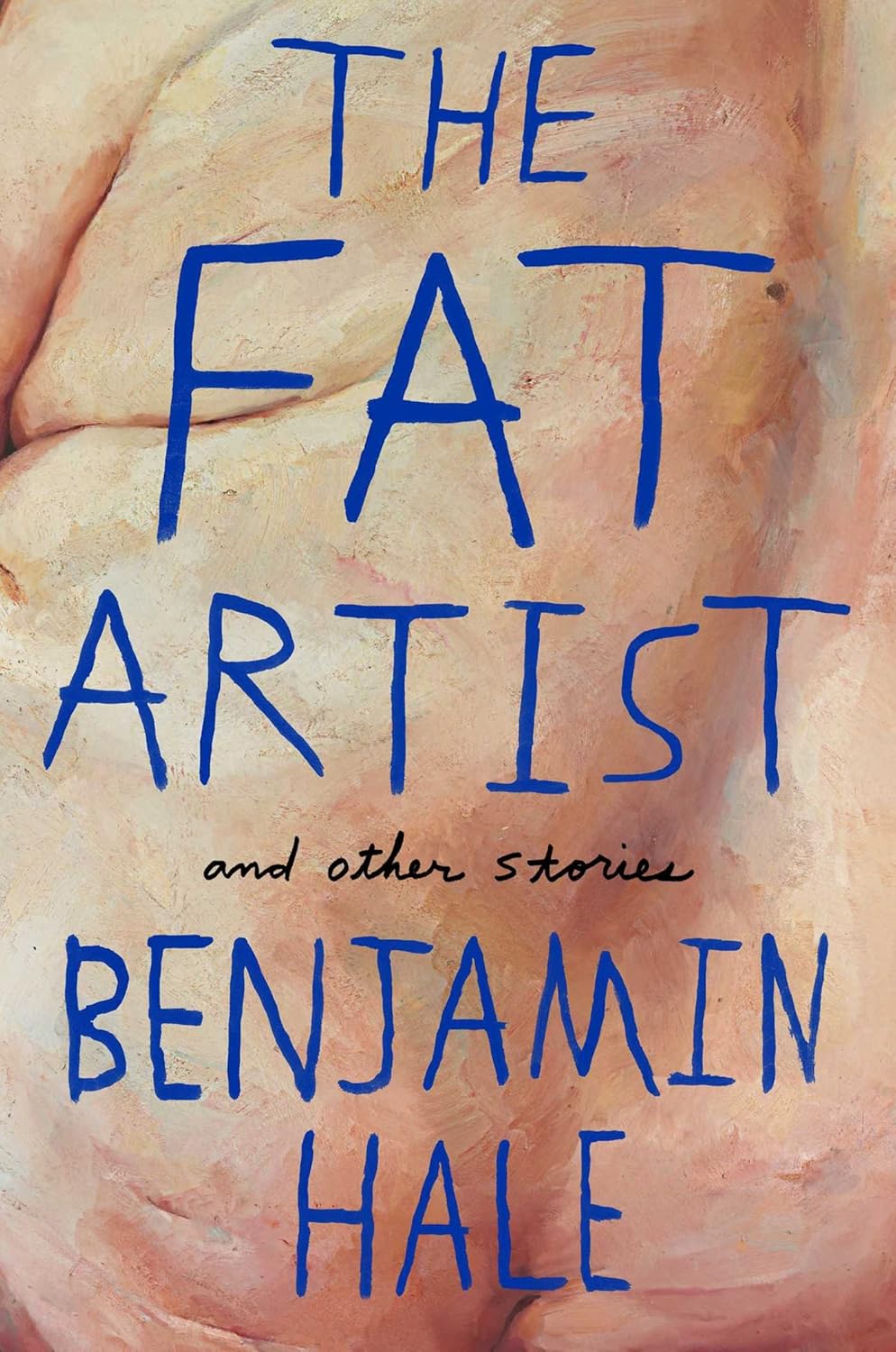 The Fat Artist and Other Stories: Benjamin Hale: 9781509830305: Amazon ...