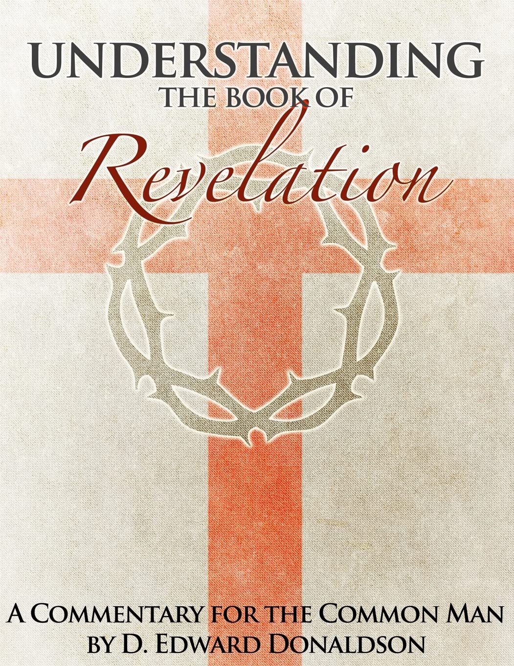 Understanding The Book of Revelation: A Commentary for the Common Man ...