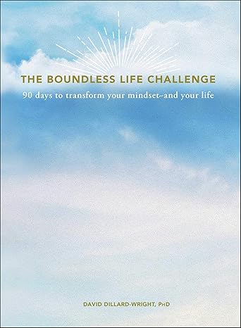 The Boundless Life Challenge: 90 Days to Transform Your Mindset-and ...
