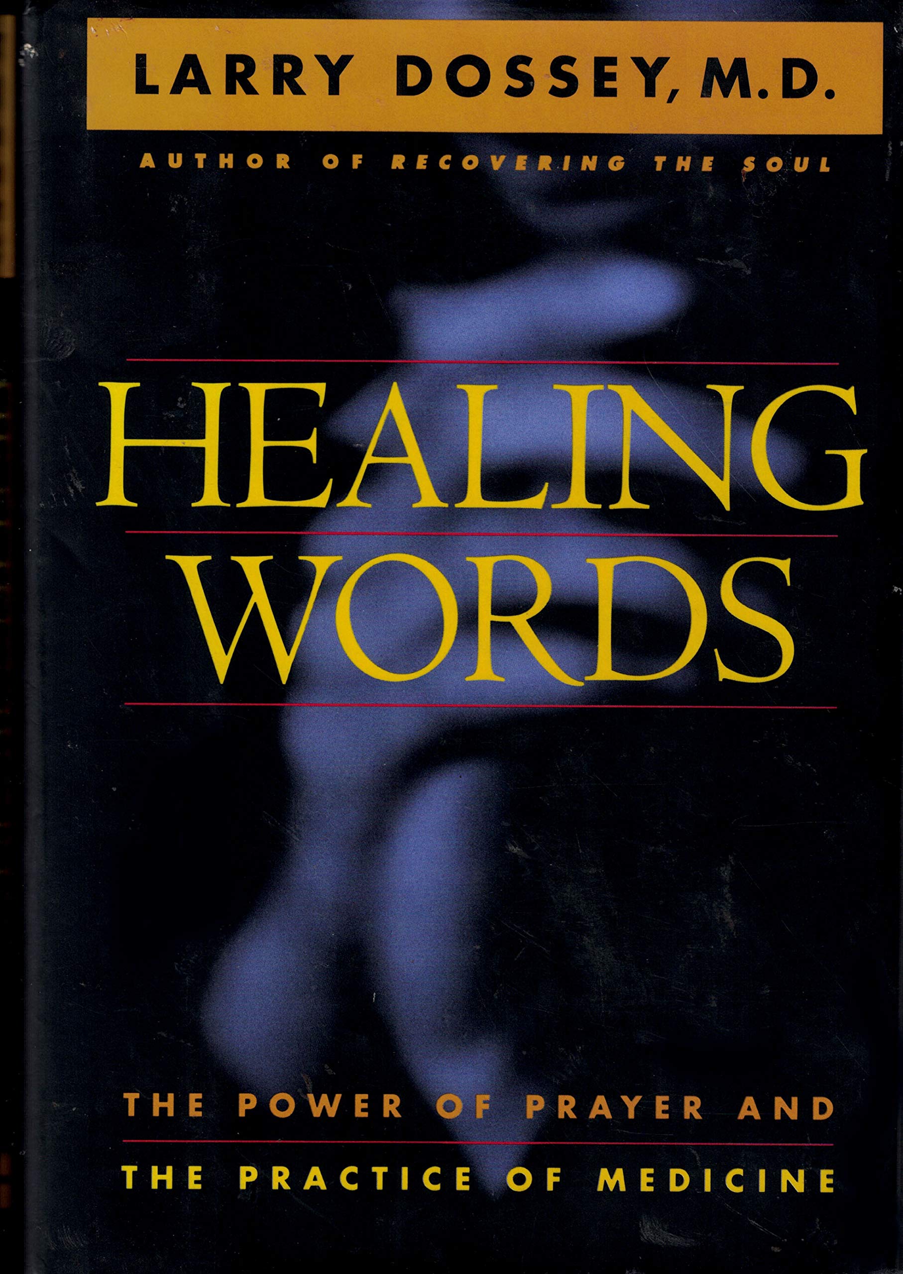 Healing Words: The Power of Prayer and the Practice of Medicine: Dossey ...