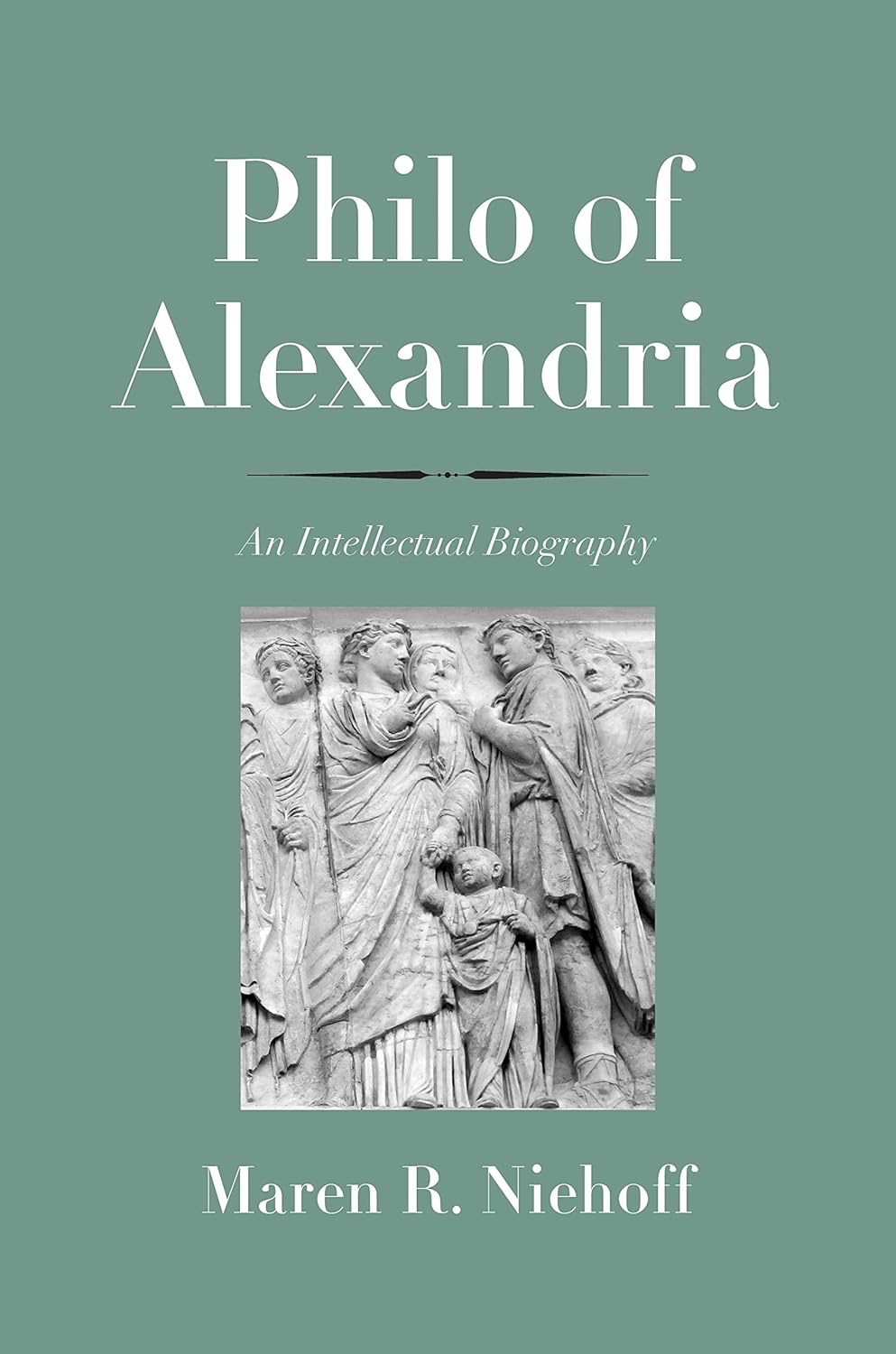 Philo of Alexandria: An Intellectual Biography (The Anchor Yale Bible ...