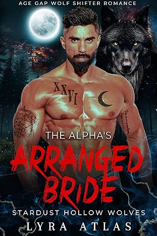 Amazon.com: The Alpha’s Arranged Bride: Age Gap Wolf Shifter Romance (Stardust Hollow Wolves ...