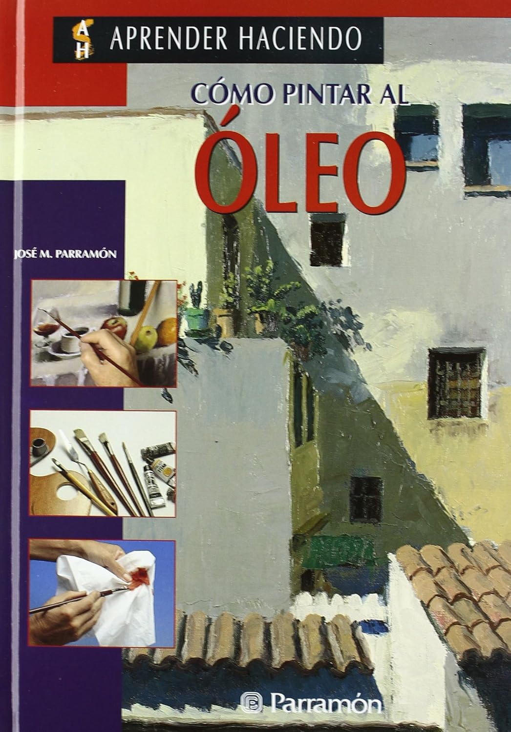 COMO PINTAR AL OLEO (Aprender haciendo) : Parramon, Jose Maria: Amazon ...