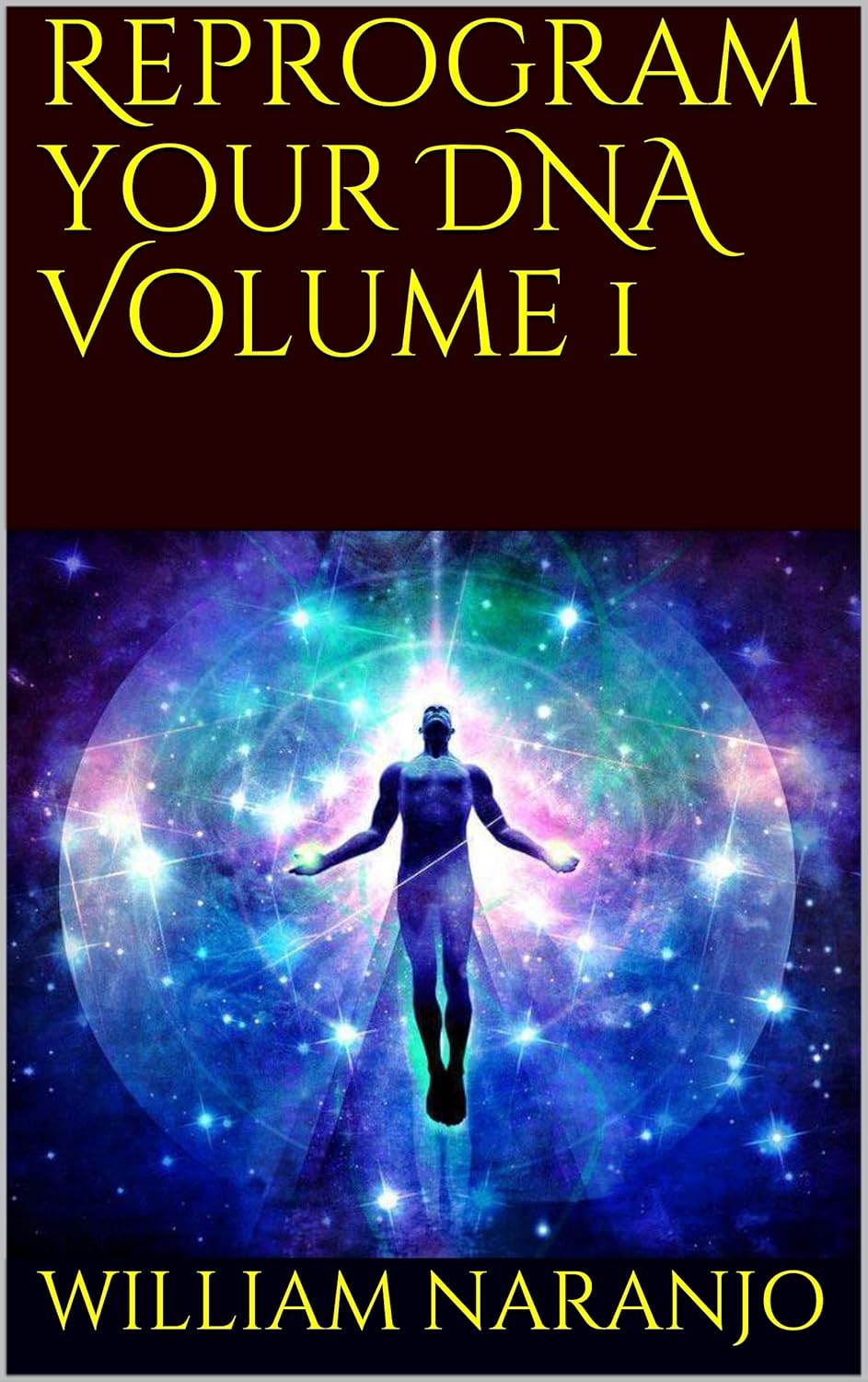 Reprogram your DNA Volume 1: Volume 1 - Kindle edition by Naranjo ...