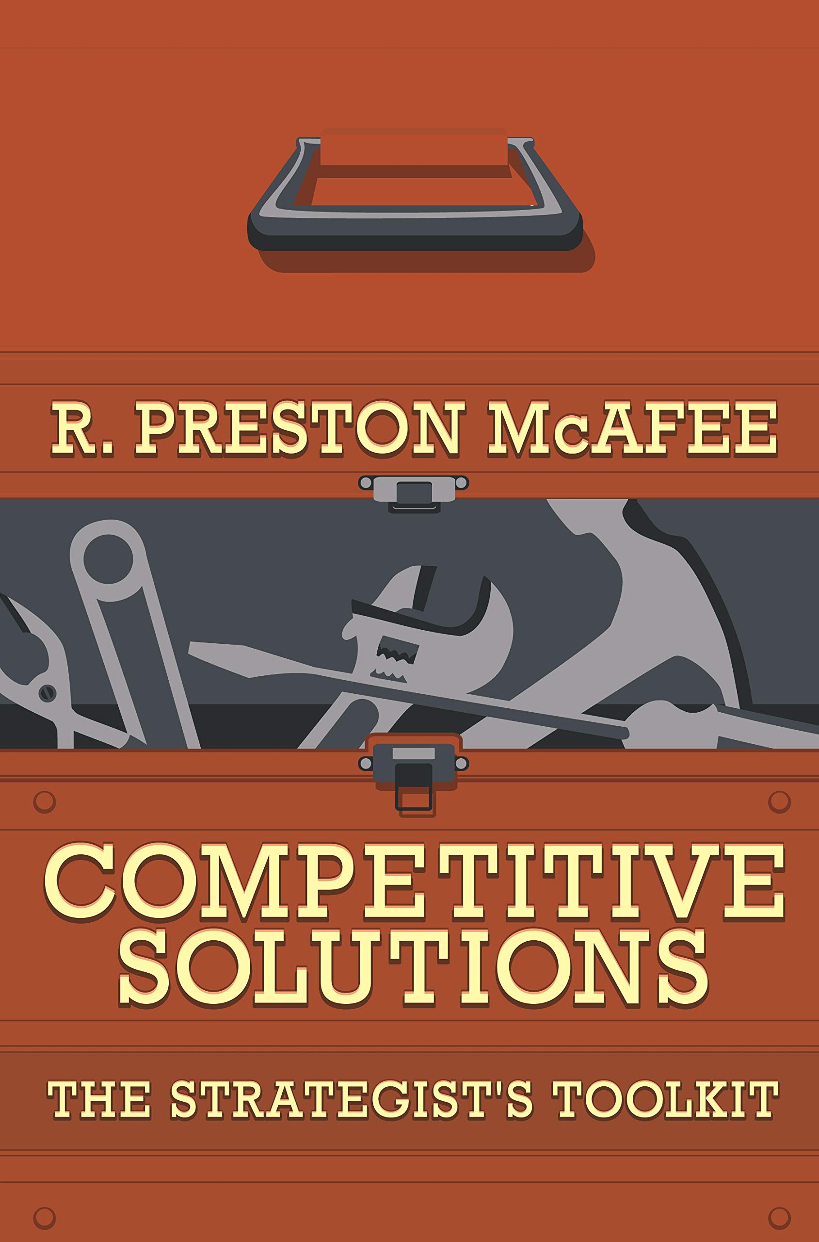 Competitive Solutions: The Strategist's Toolkit: McAfee, R. Preston ...