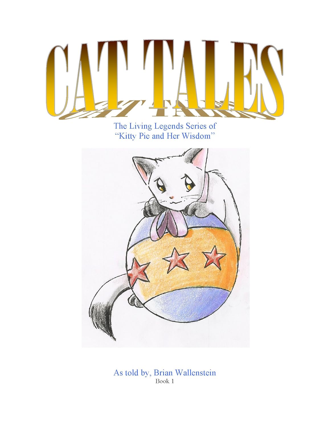 Cat Tales "The Living Legend of Kitty Pie and Her Wisdom (Book 1 of 14 ...