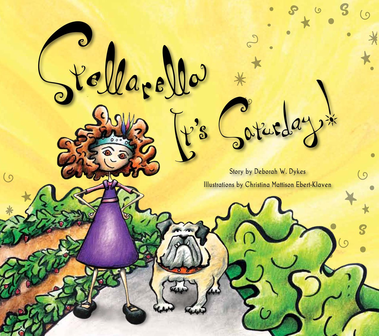 Stellarella: It’s Saturday!: Deborah W. Dykes, Christina Mattison Ebert ...