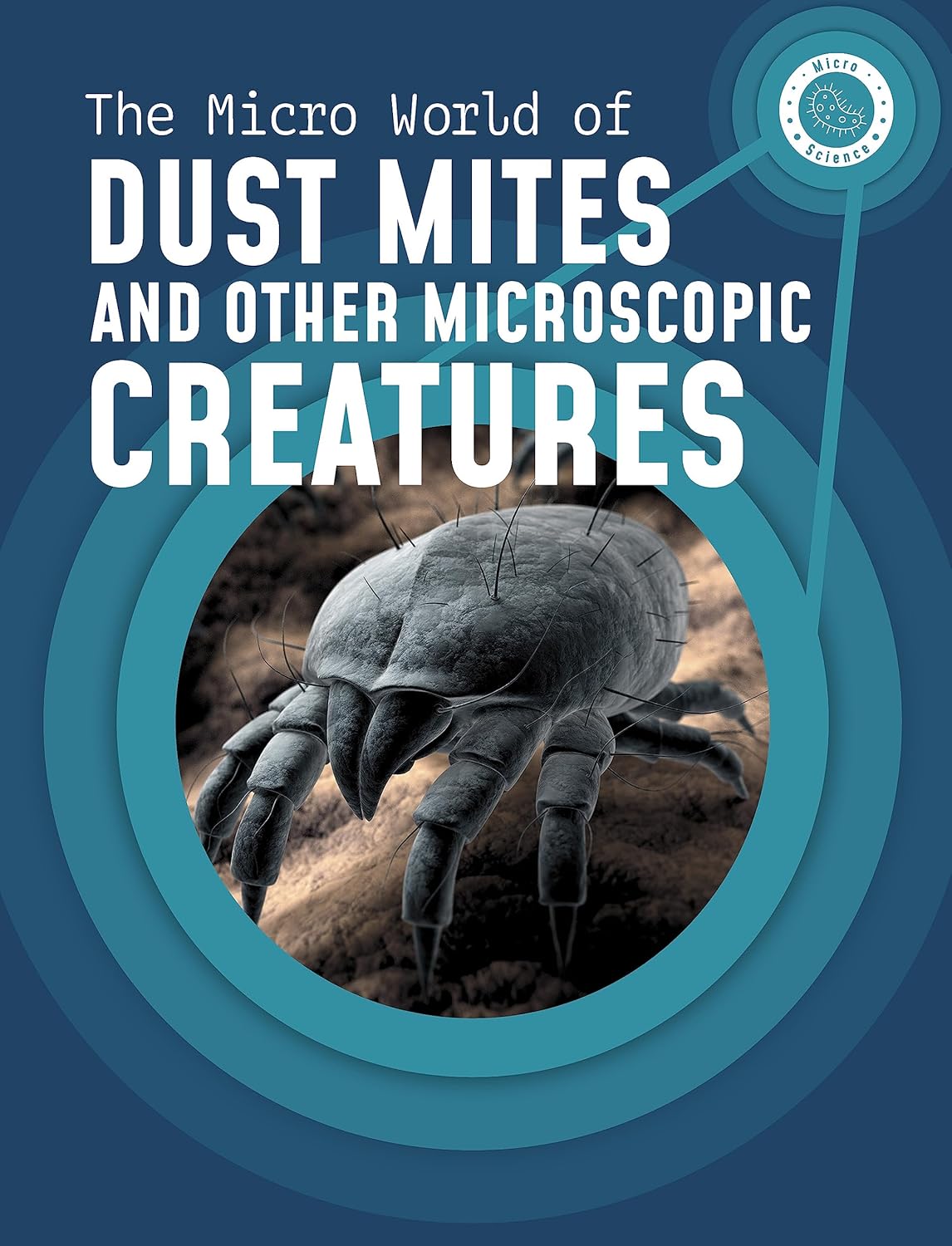 The Micro World of Dust Mites and Other Microscopic Creatures (Micro ...