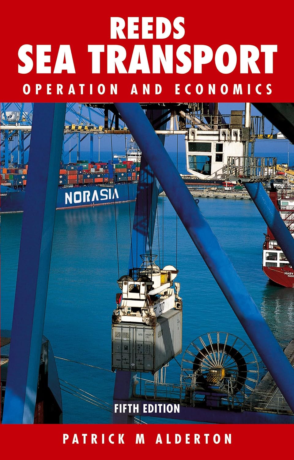 Reeds Sea Transport: Operation and Economics: Alderton, Patrick M ...