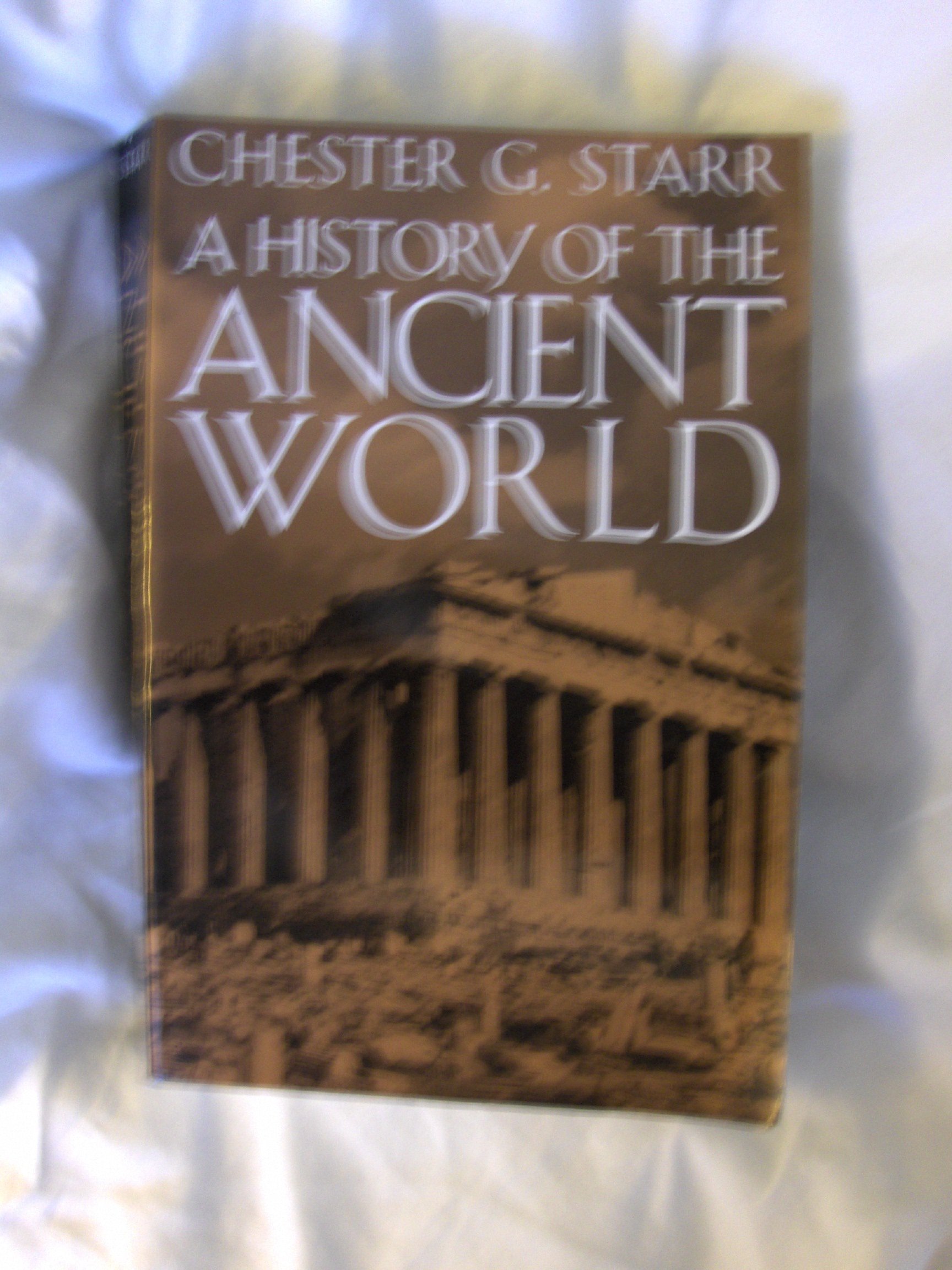 A History of the Ancient World: Starr, Chester G., Well-illustrated ...