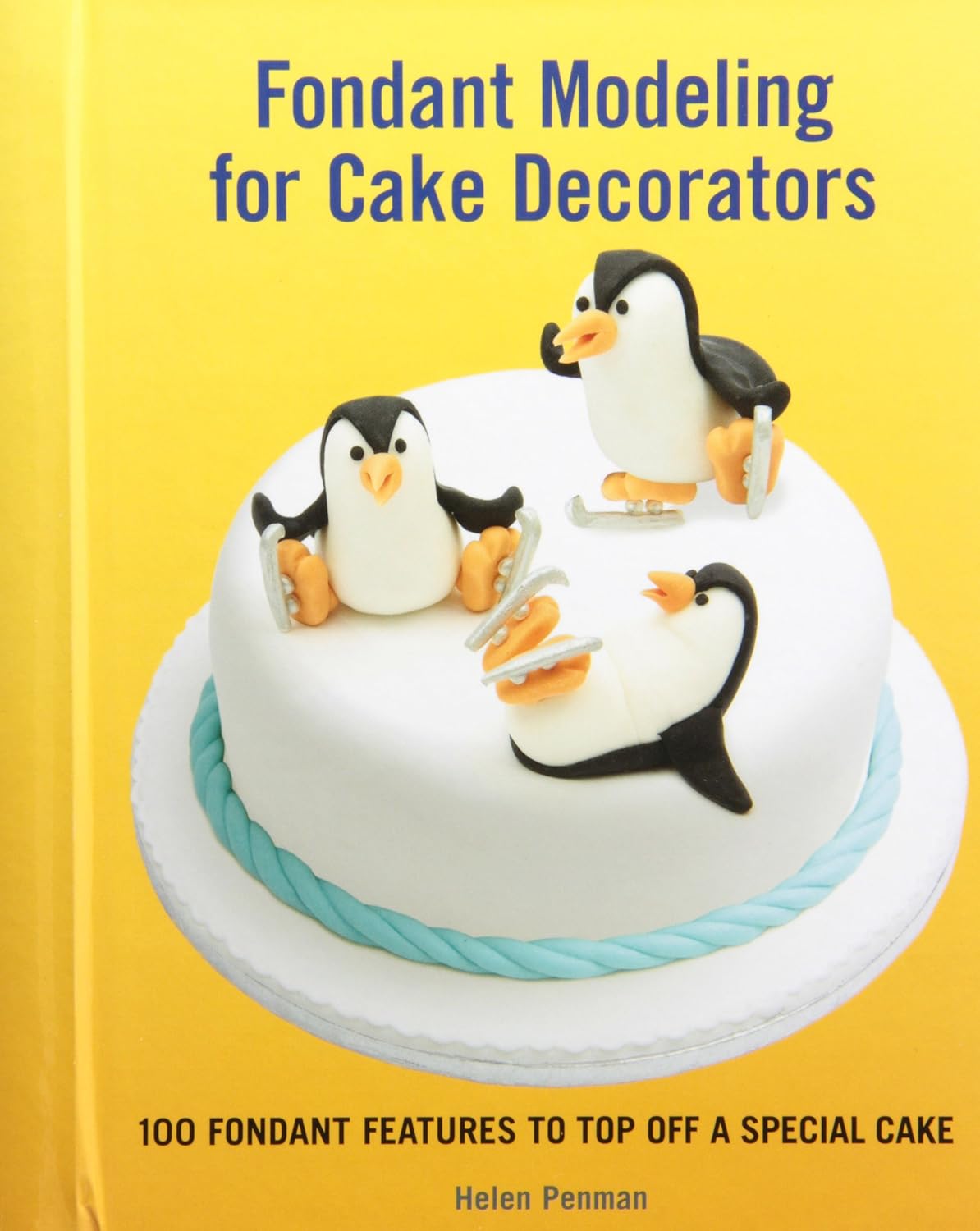 Fondant Modeling for Cake Decorators: 100 Fondant Features to Top Off a ...