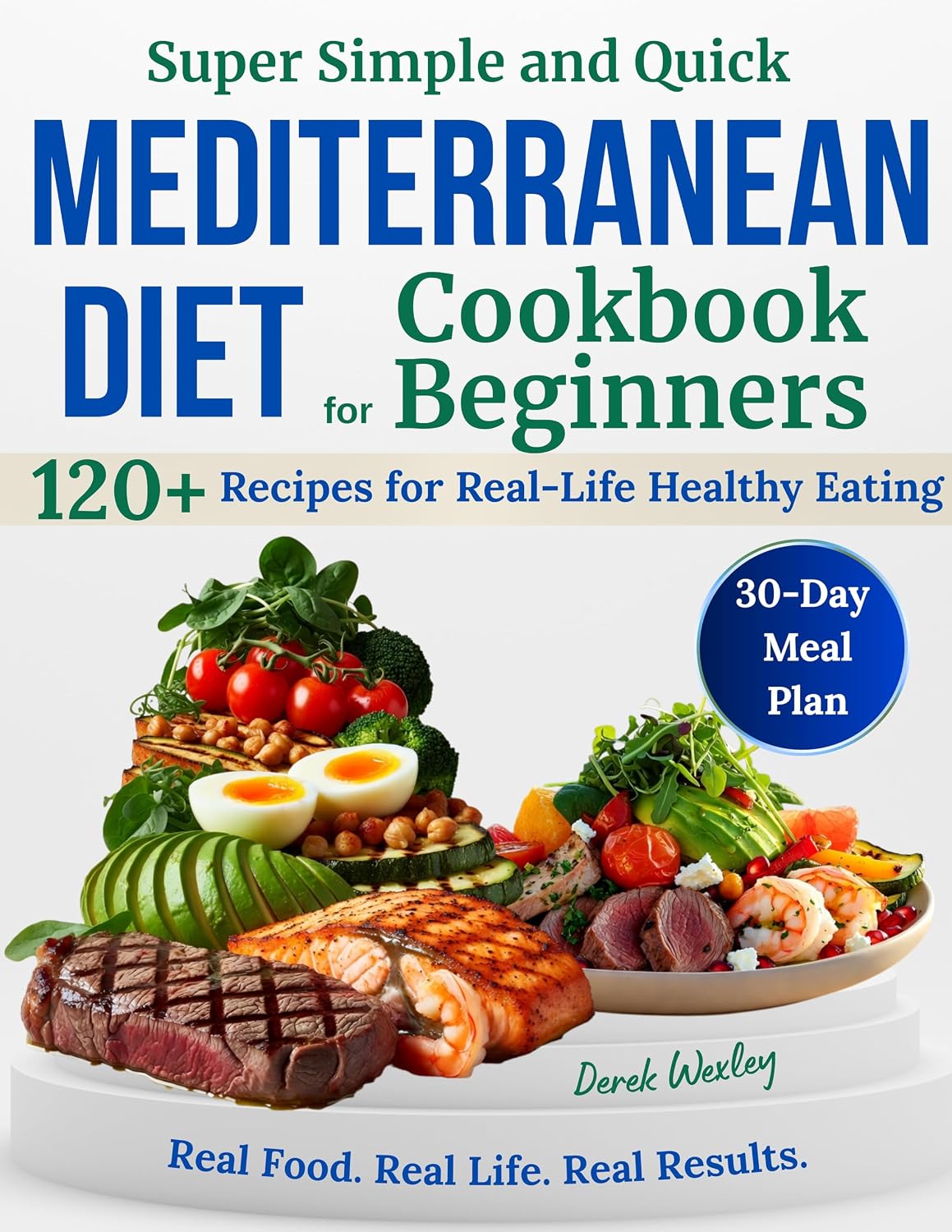 Super Simple and Quick Mediterranean Diet Cookbook for Beginners: 100 ...