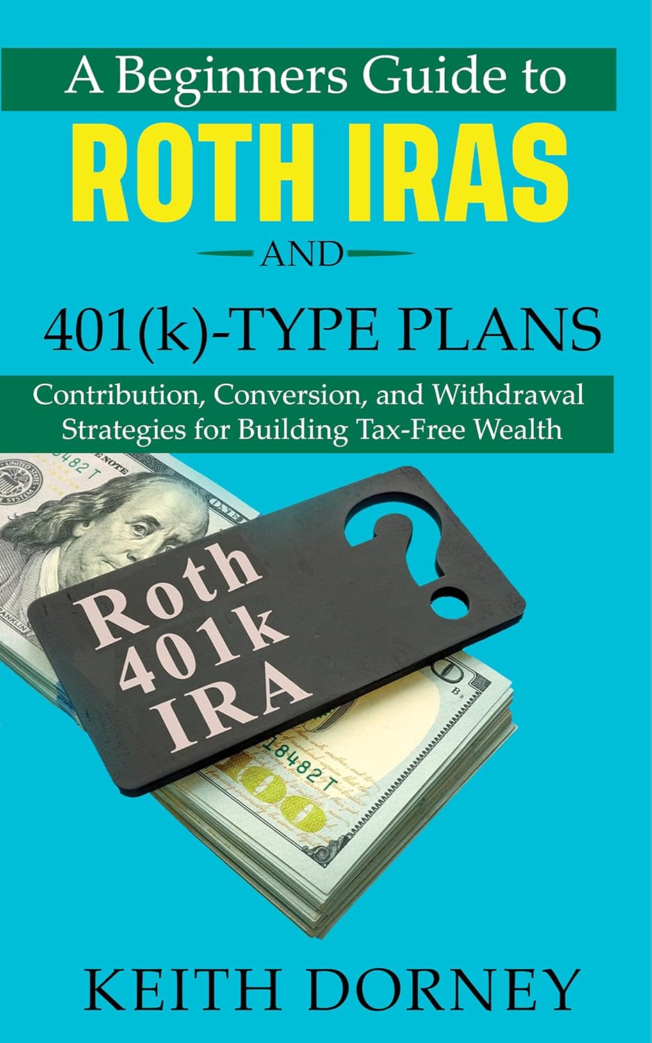 Amazon.com: A Beginners Guide to Roth IRAs and 401(k)-Type Plans ...