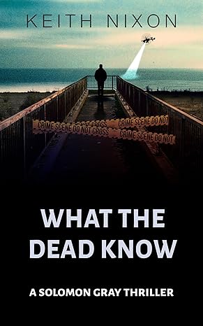 What The Dead Know: A Solomon Gray Thriller - 350,000+ Selling Series ...