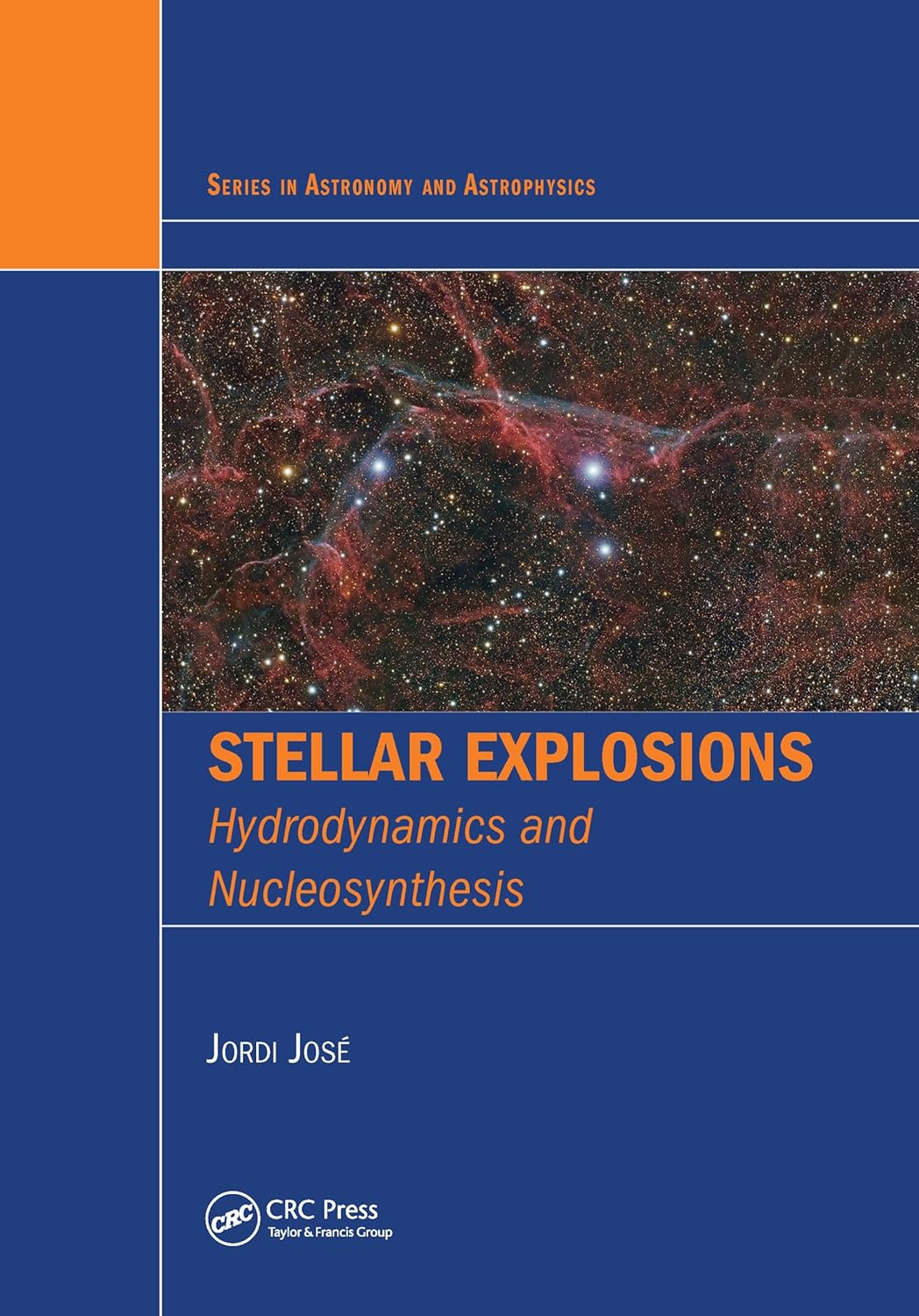 Stellar Explosions (Series in Astronomy and Astrophysics): Jose, Jordi ...