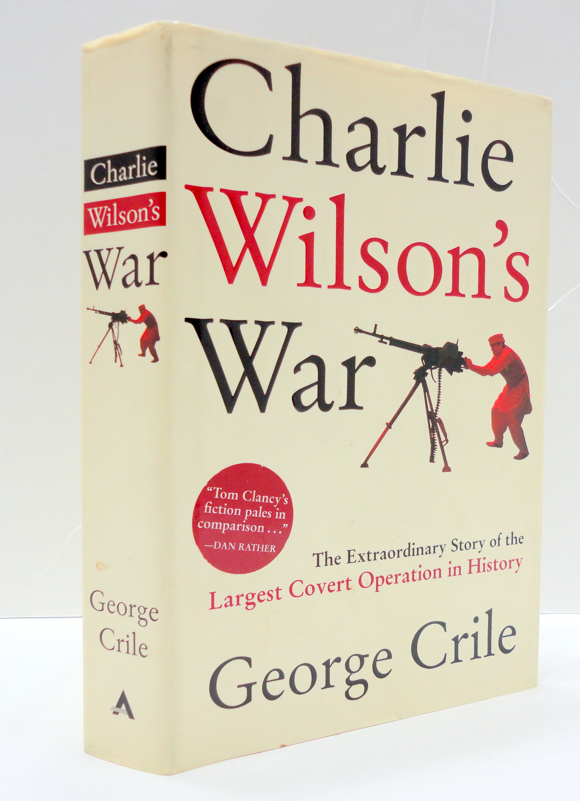Charlie Wilson's War: The Extraordinary Story of the Largest Covert ...