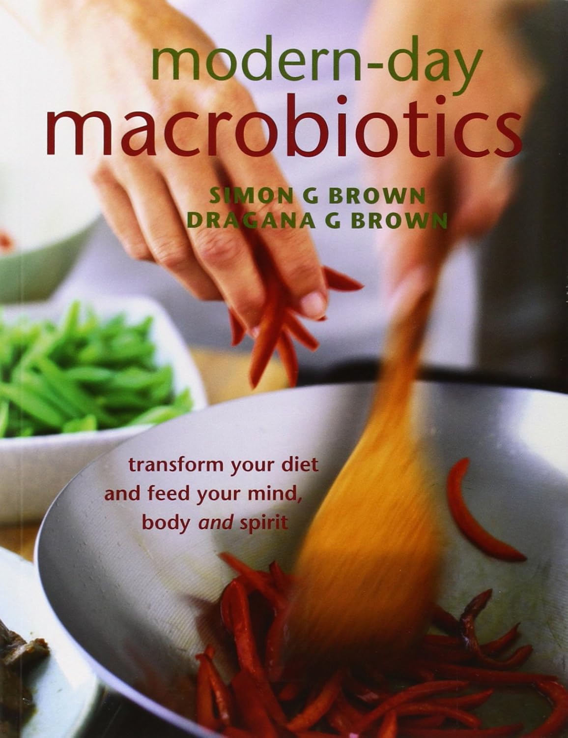 Modern-Day Macrobiotics: Transform your diet and feed your mind, body ...